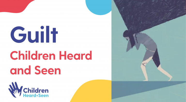 A Parent's Story 5: Guilt - Children Heard and Seen